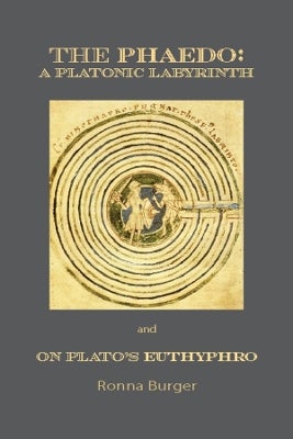 The Phaedo – A Platonic Labyrinth and On Plato's Euthyphro: New Edition ...