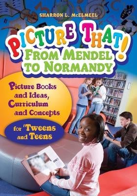 Picture That! From Mendel to Normandy by Sharron L. McElmeel | Paper Plus