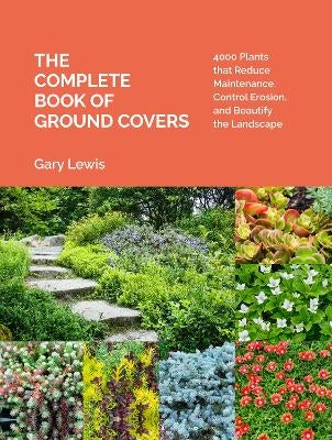 Complete Book of Ground Covers: 4000 Plants that Reduce Maintenance ...