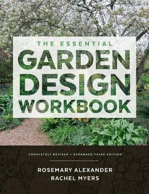 Essential Garden Design Workbook by Rachel Myers, Rosemary Alexander ...