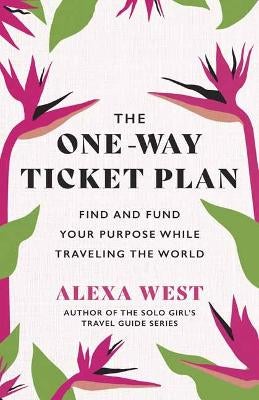 The One-Way Ticket Plan by Alexa West | Paper Plus
