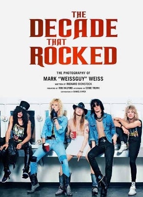 The Decade That Rocked by Richard Bienstock, Mark Weiss | Paper Plus