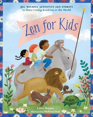 Zen for Kids by Laura Burges, Melissa Iwai | Paper Plus
