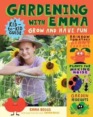 Gardening with Emma: Grow and Have Fun: A Kid-To-Kid Guide by Emma ...