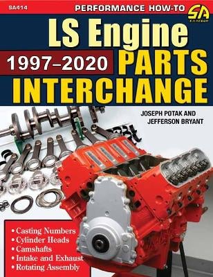 LS Engine Parts Interchange 1997-2020 by Joseph Potak, Jefferson Bryant | Paper Plus