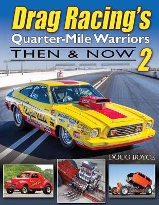 Drag Racing's Quarter-Mile Warriors II by Doug Boyce | Paper Plus