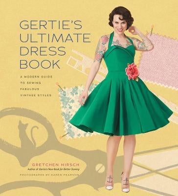Gertie's Ultimate Dress Book by Gretchen Hirsch | Paper Plus