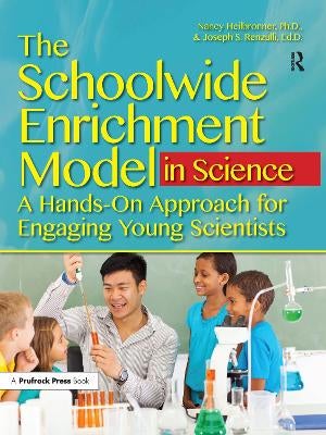 The Schoolwide Enrichment Model in Science by Nancy L. Heilbronner ...