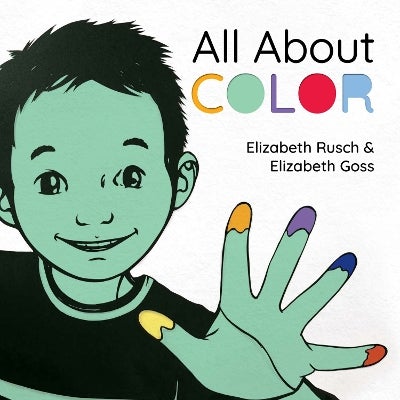 All About Color by Elizabeth Rusch, Elizabeth Goss | Paper Plus