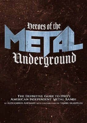 Heroes of the Metal Underground by Alexandros Anesiadis | Paper Plus