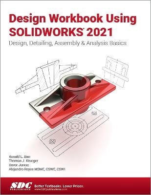 Design Workbook Using SOLIDWORKS 2021 by Ronald Barr, Thomas Krueger ...