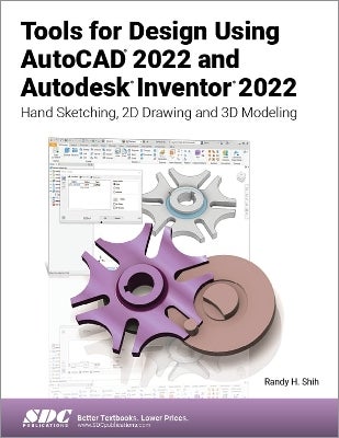 Tools for Design Using AutoCAD 2022 and Autodesk Inventor 2022 by Randy ...