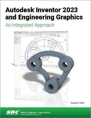 Autodesk Inventor 2023 and Engineering Graphics by Randy H. Shih ...