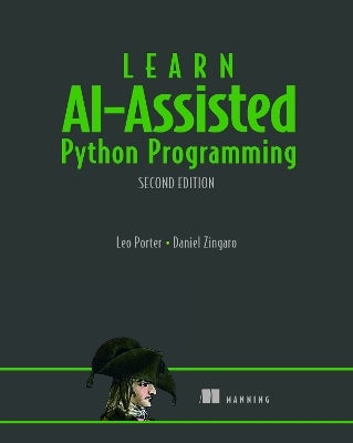 Learn AI-Assisted Python Programming, Second Edition by Leo Porter, Daniel Zingaro | Paper Plus