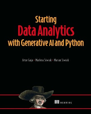 Starting Data Analytics with Generative AI and Python by Artur Guja ...