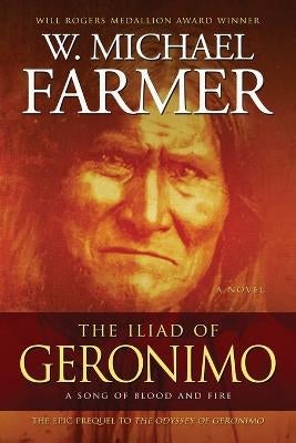 The Iliad of Geronimo by W Michael Farmer | Paper Plus