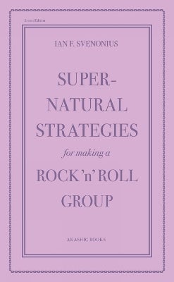 Supernatural Strategies for Making a Rock 'n' Roll Group (2nd Edition ...
