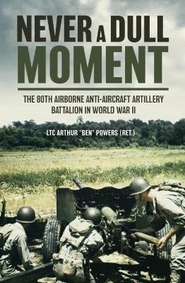 Never a Dull Moment by Arthur 'Ben' Powers | Paper Plus