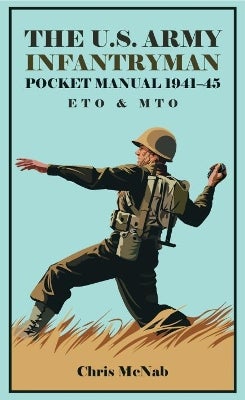 The U.S. Army Infantryman Pocket Manual 1941-45 by | Paper Plus