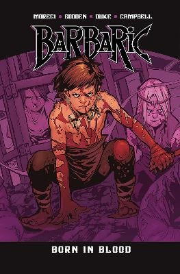 Barbaric Vol. 4 : Born in Blood by Michael Moreci | Paper Plus