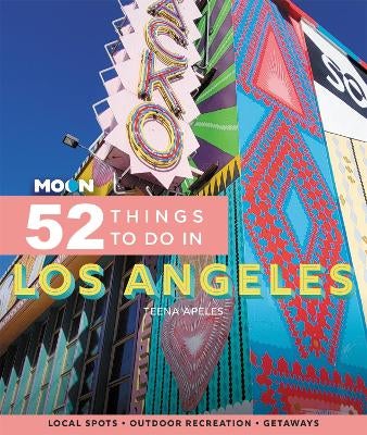 Moon 52 Things to Do in Los Angeles (First Edition) by Teena Apeles ...