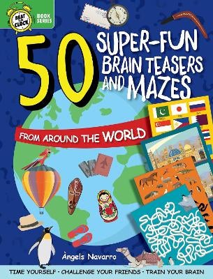 50 Super-Fun Brain Teasers and Mazes from Around the World by Angels ...