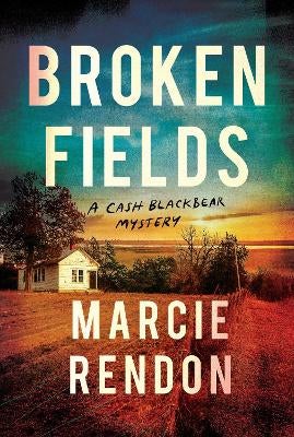 Broken Fields by Marcie R. Rendon | Paper Plus