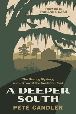 A Deeper South by Pete Candler, Rosanne Cash | Paper Plus