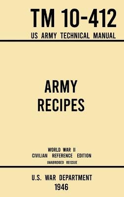 Army Recipes - TM 10-412 US Army Technical Manual (1946 World War II ...