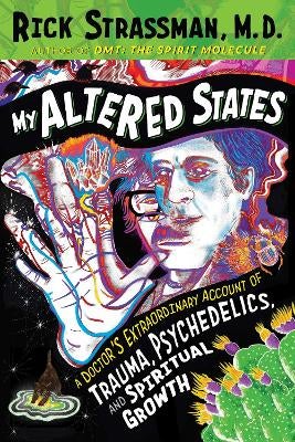 My Altered States by Rick Strassman | Paper Plus