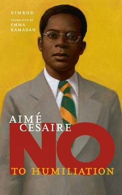 Aime Cesaire: No To Humiliation by Nimrod | Paper Plus