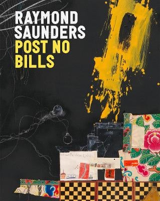 Raymond Saunders: Post No Bills by Raymond Saunders | Paper Plus