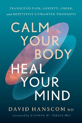 Calm Your Body, Heal Your Mind by David Hanscom MD | Paper Plus