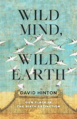 Wild Mind, Wild Earth by David Hinton | Paper Plus