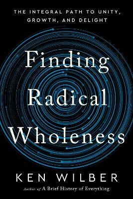 Finding Radical Wholeness by Ken Wilber | Paper Plus