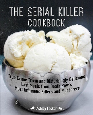 The Serial Killer Cookbook by Ashley Lecker | Paper Plus