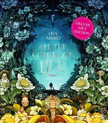 All the Colors of Life: Deluxe Gift Edition by Lisa Aisato | Paper Plus