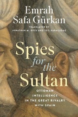 Spies for the Sultan by Emrah Safa Gürkan | Paper Plus