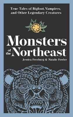 Monsters of the Northeast by Jessica Freeburg, Natalie Fowler | Paper Plus
