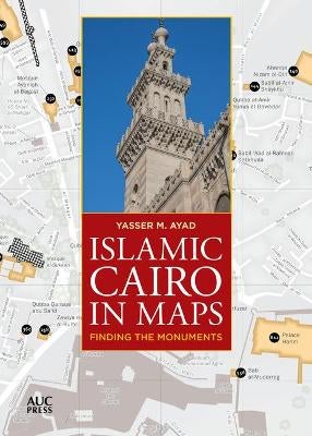 Islamic Cairo in Maps by Yasser M. Ayad | Paper Plus
