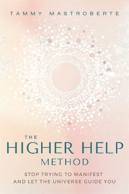 The Higher Help Method by Tammy Mastroberte | Paper Plus
