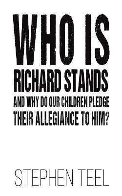 Who is Richard Stands and Why Do Our Children Pledge Their Allegiance ...