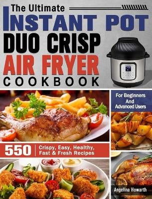 The Ultimate Instant Pot Duo Crisp Air Fryer Cookbook by Angelina ...