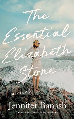 The Essential Elizabeth Stone by Jennifer Banash | Paper Plus