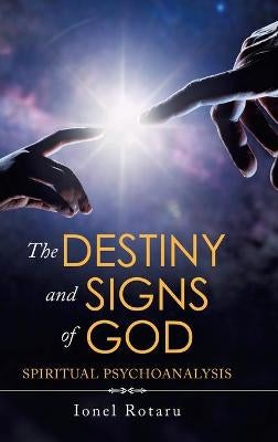 The Destiny and Signs of God by Ionel Rotaru | Paper Plus