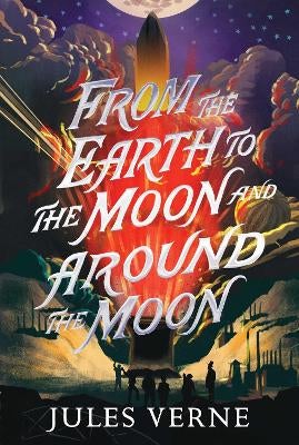 From the Earth to the Moon and Around the Moon by Jules Verne | Paper Plus