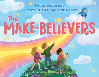 The Make-Believers by Ryan Seacrest, Meredith Seacrest Leach | Paper Plus