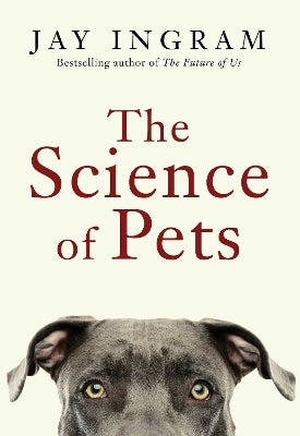 The Science of Pets by Jay Ingram | Paper Plus