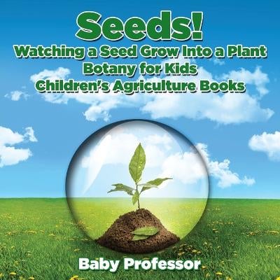 Seeds! Watching a Seed Grow Into a Plants, Botany for Kids - Children's ...