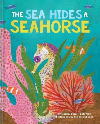 The Sea Hides a Seahorse by Sara T. Behrman | Paper Plus